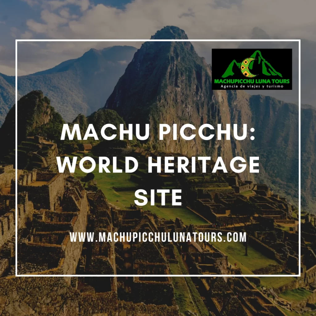 Machu Picchu: World Heritage Site - Machupicchu Luna Tours
